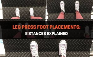 Leg Press Foot Placements: 5 Stances Explained | PowerliftingTechnique.com