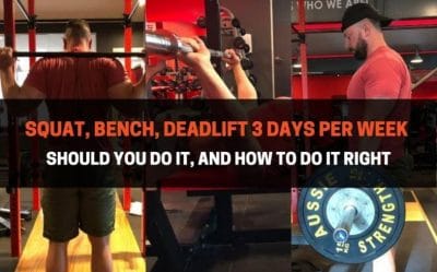 Squat, Bench, Deadlift 3 Days Per Week - Should You Do It, And How To ...