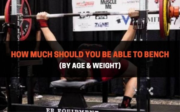 How Much Should You Be Able To Bench? (By Age & Weight ...