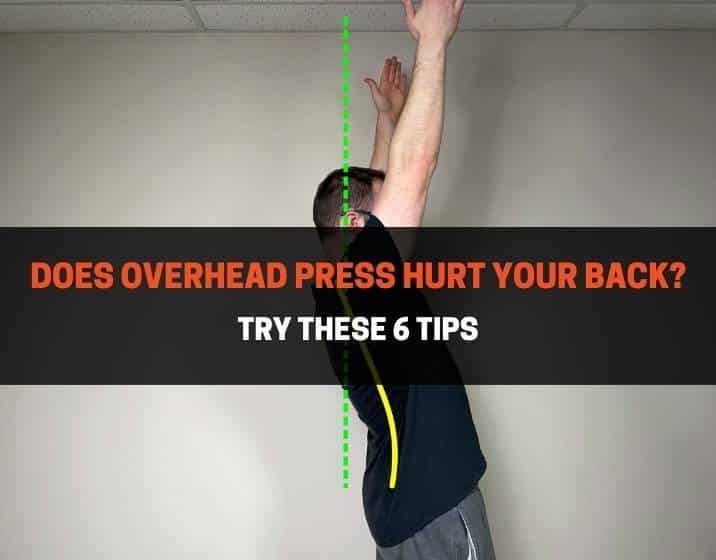 Does Overhead Press Hurt Your Back Try These 6 Tips